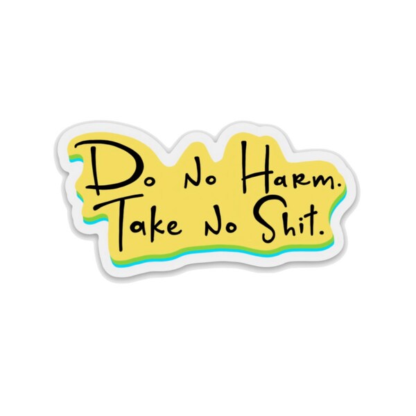 Do No Harm but Take No Shit Sticker - Etsy