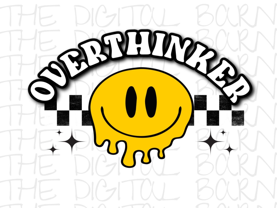 Overthinker PNG, Mental Health Shirt Design, Anxiety Shirt, Dripping ...