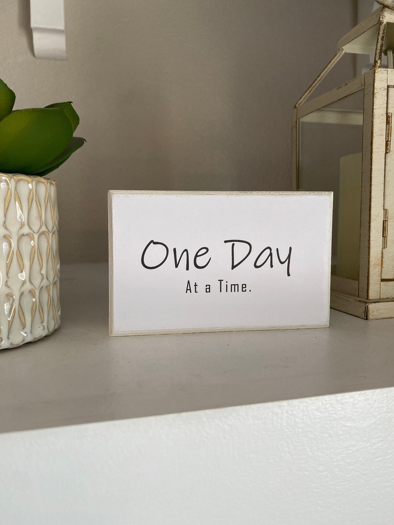 One Day at a Time Display Sign - Etsy