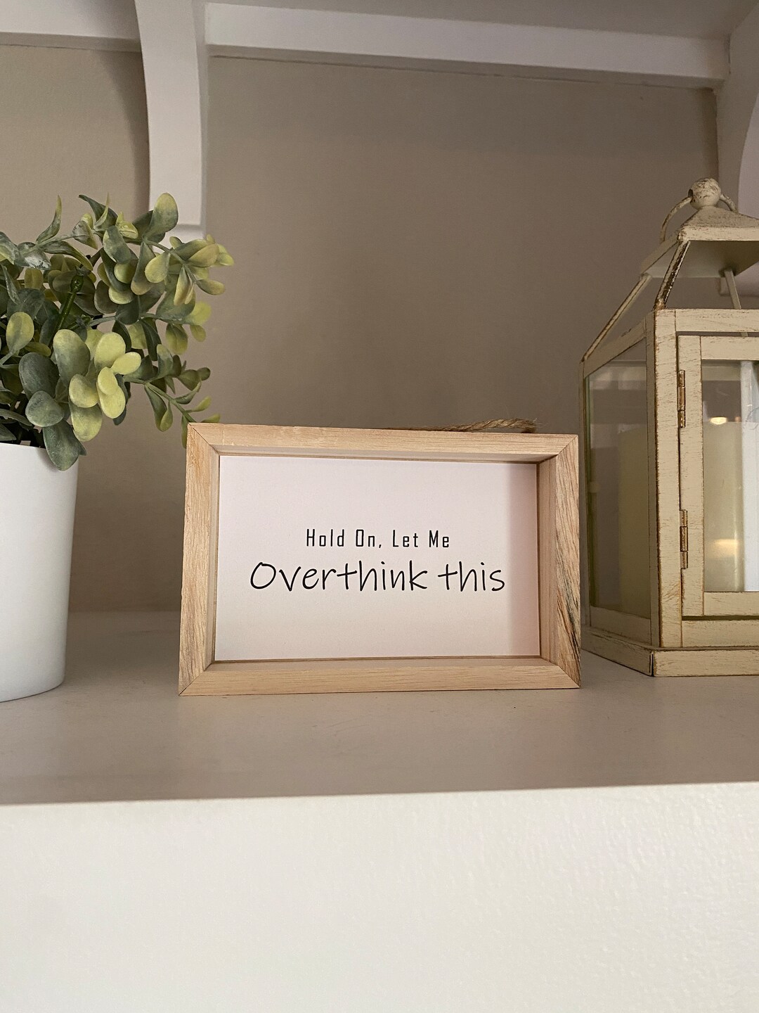 Hold On, Let Me Overthink This Display Sign - Etsy