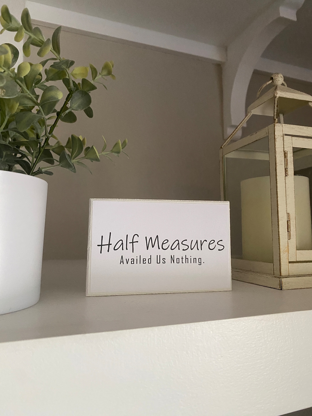 Half Measures Availed Us Nothing Display Sign - Etsy
