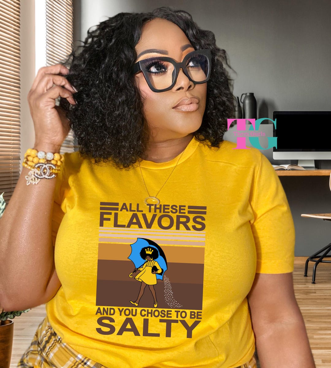 All These Flavors and You Chose to Be Salty, Sarcastic Shirt, Funny ...