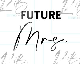 Future Mrs SVG, Future Mrs PNG, Engagement Tee SVG, Bride to Be Svg ...