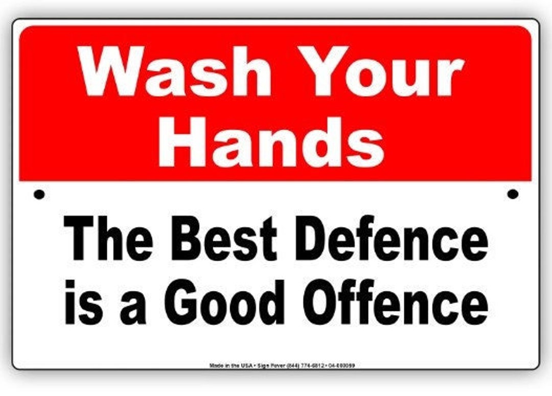 Wash Your Hands the Best Defence is A Good Defence Sign - Etsy