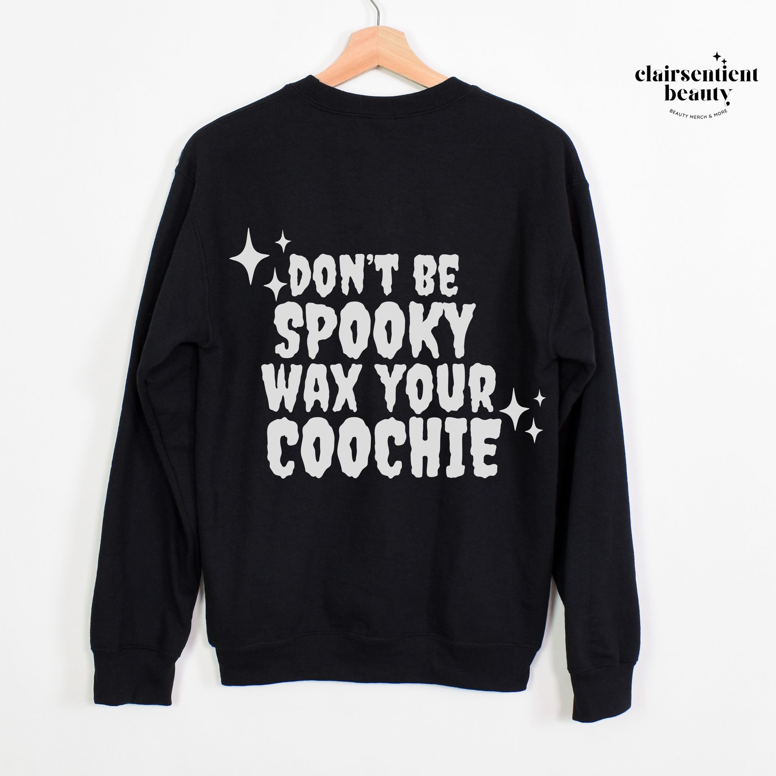 Don't Be Spooky Wax Your Coochie, Skeleton Hand Sweatshirt for Brazilian Wax, Coochie Waxer ...