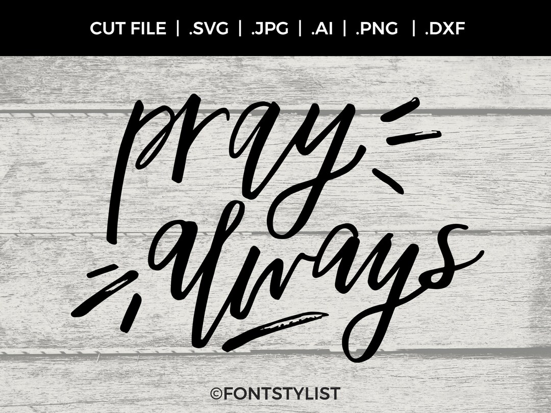 Pray Always Vinyl Cut File, SVG JPG PNG - Etsy