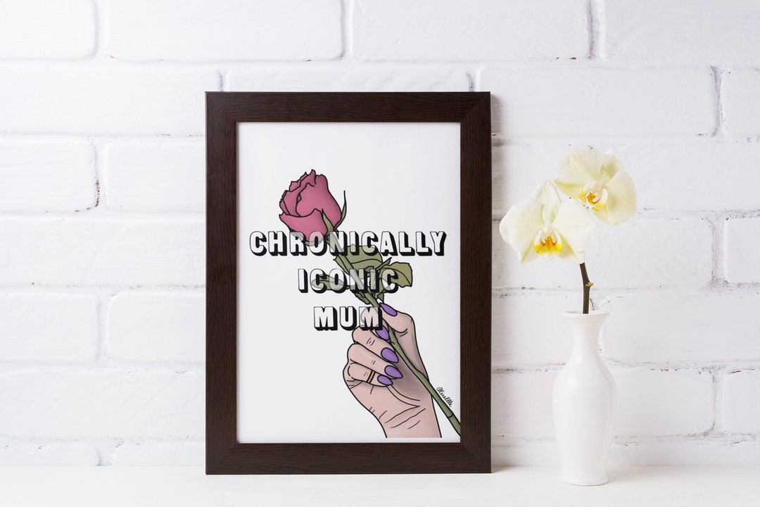 Chronically Iconic Mum Art Print Mothers Day Gift Spoonie / - Etsy