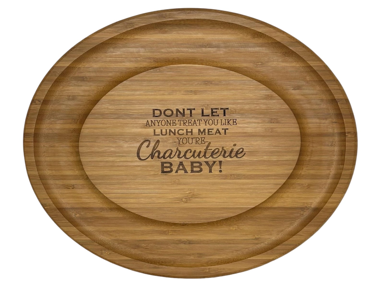 Funny Oval Charcuterie Board “ Don’t Let Anyone Treat You Like ...