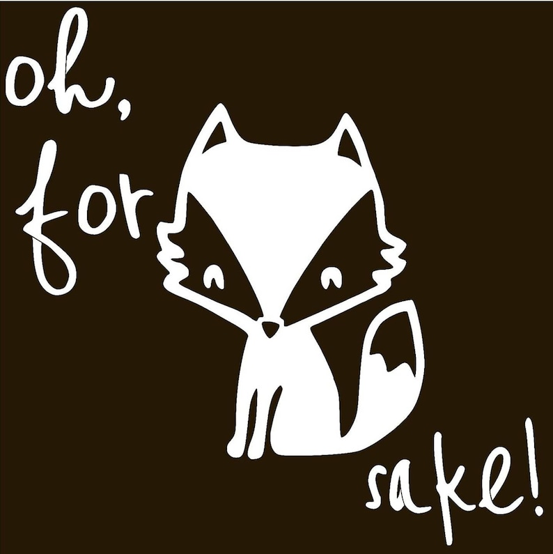 Oh for Fox Sake Vinyl Decal Window Decal Sticker Car - Etsy