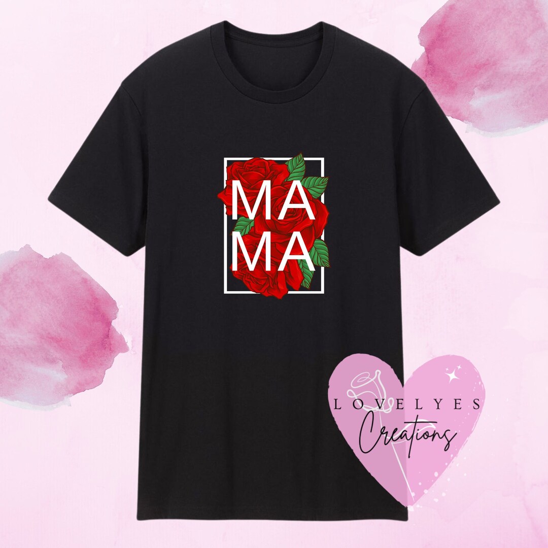 Mama Graphic Tshirt, Mom Graphic Tee, Roses Graphic Tee, Floral Graphic ...