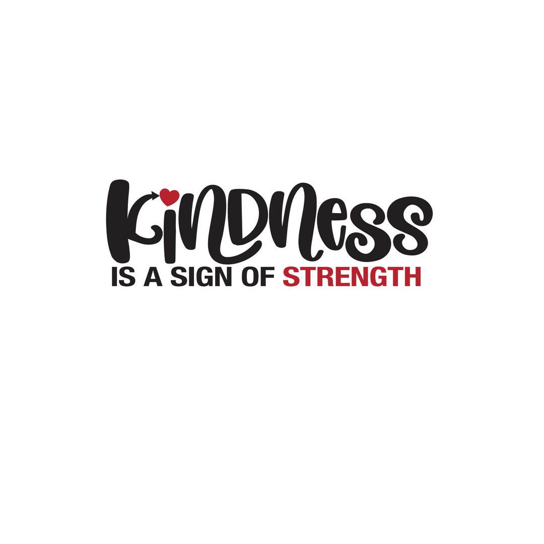 Kindness is a Sign of Strength, Vector Artwork Cricut and Silhouette ...