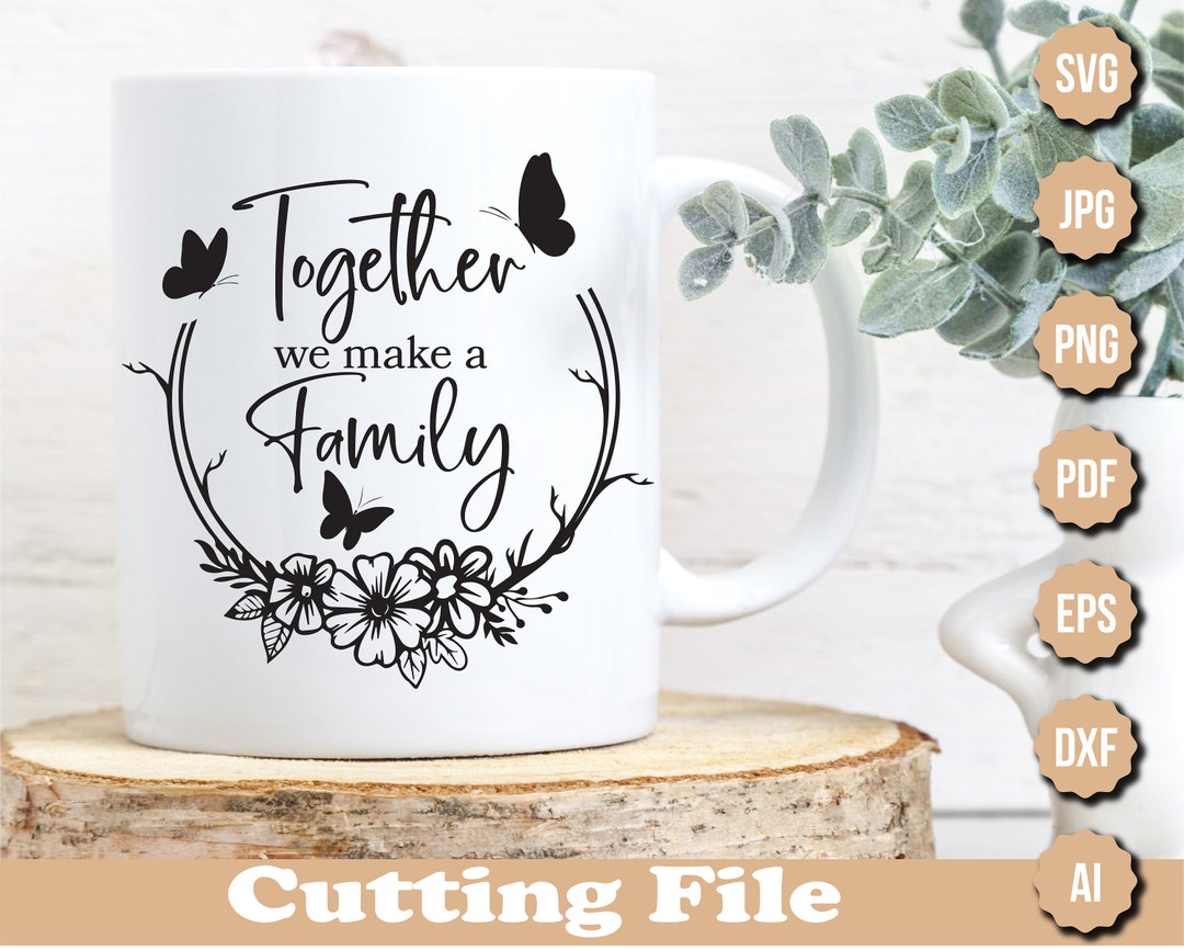 Together Family Svg Family Svg Family Sign Svg Instant Download Svg ...