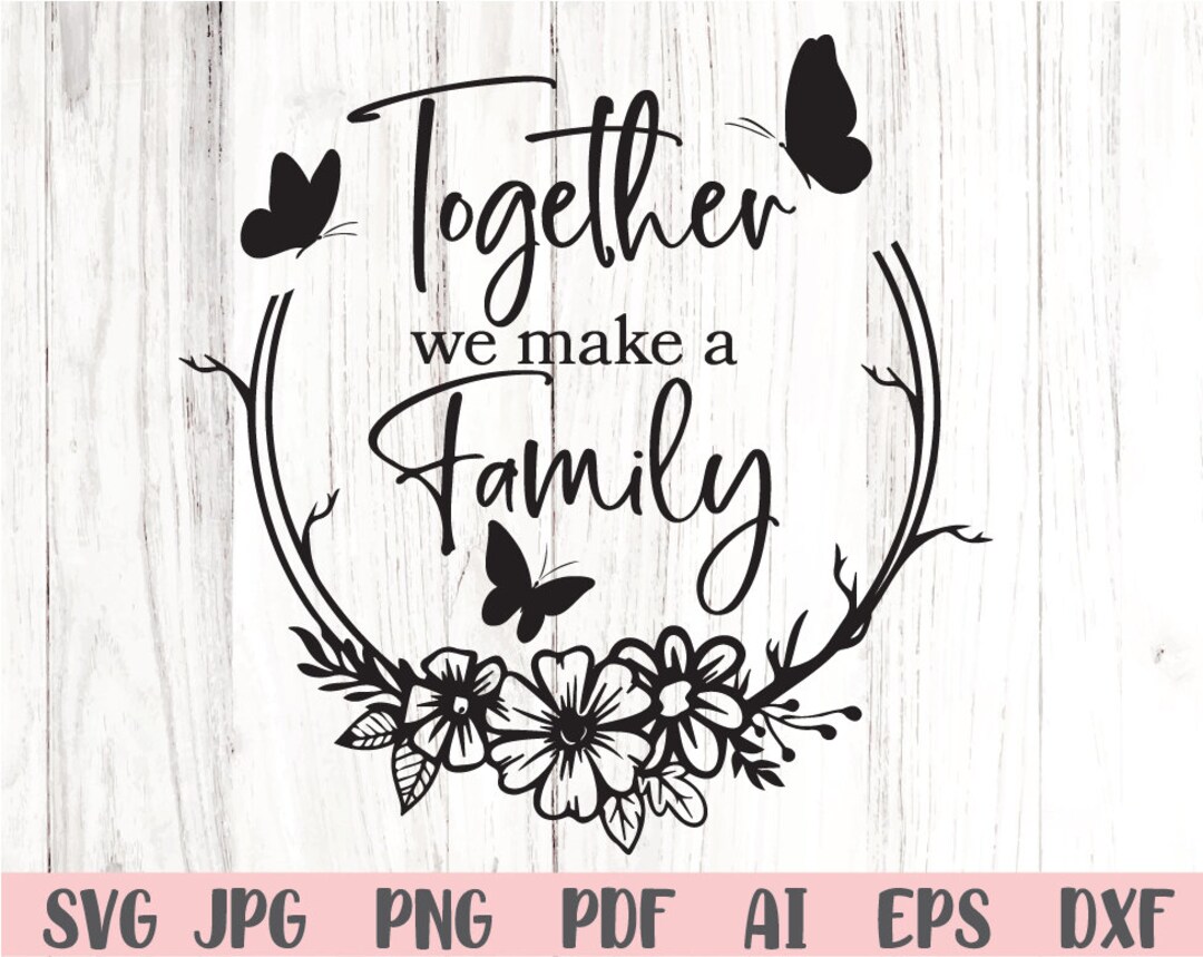 Together Family Svg Family Svg Family Sign Svg Instant - Etsy