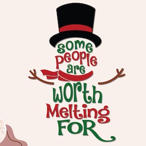 Some People Are Worth Melting for Svg, Snowman Decor, Instant Download ...