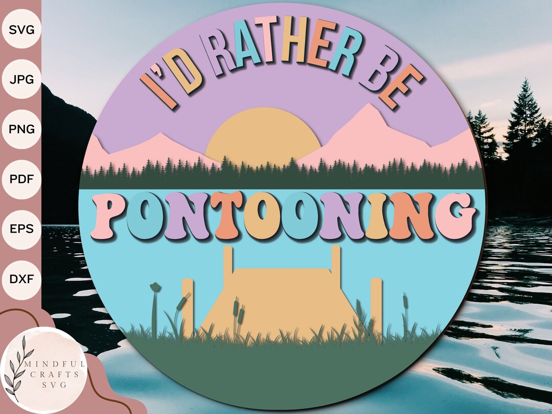 I'd Rather Be Pontooning Sign SVG Round Lake Life Sign SVG Glowforge ...