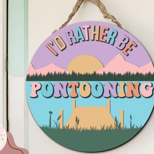 I'd Rather Be Pontooning Sign SVG Round Lake Life Sign SVG Glowforge ...