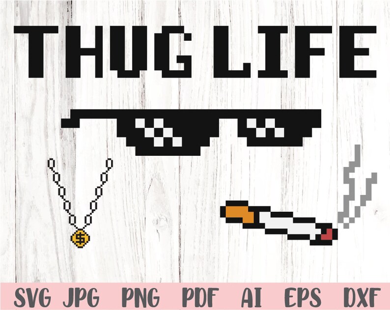 Thug Life Svg Thug Svg Instant Download Svg Files for Cricut - Etsy