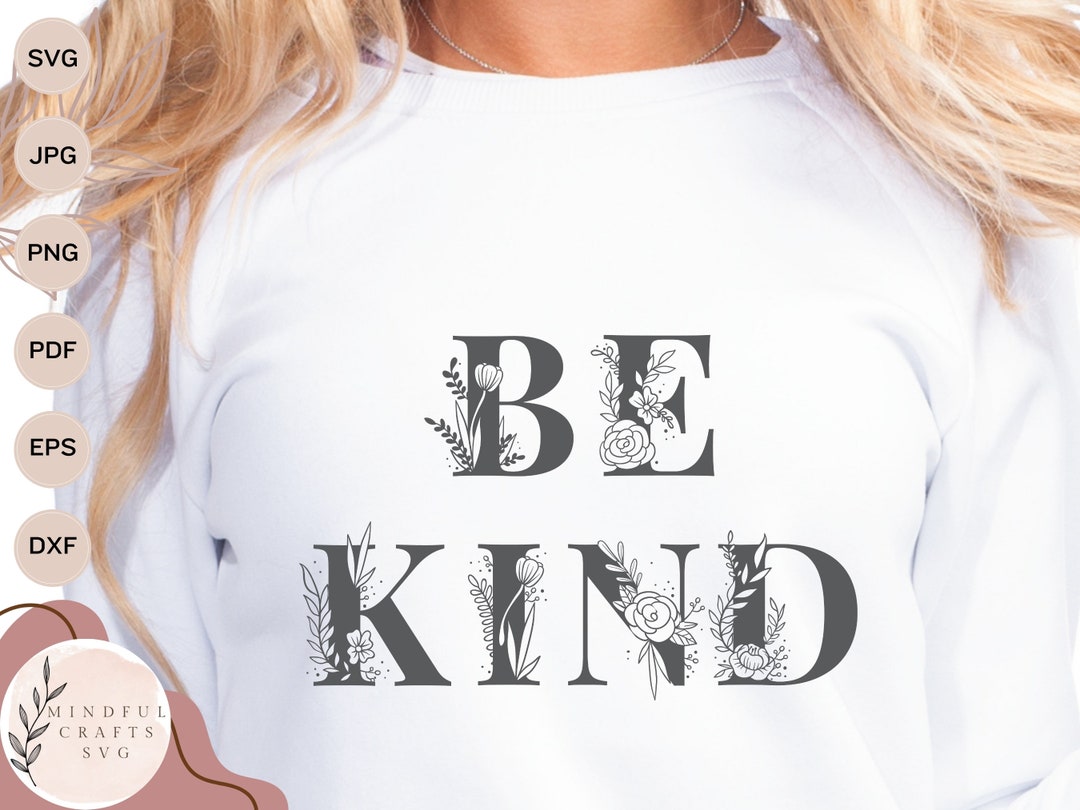 Be Kind SVG Inspirational Cursive Font Digital Download for Shirts ...