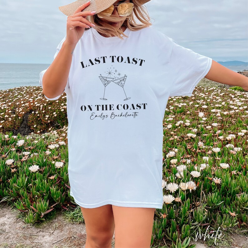 Last Toast on the Coast Comfort Colors Shirt, Custom Bachelorette Shirt ...