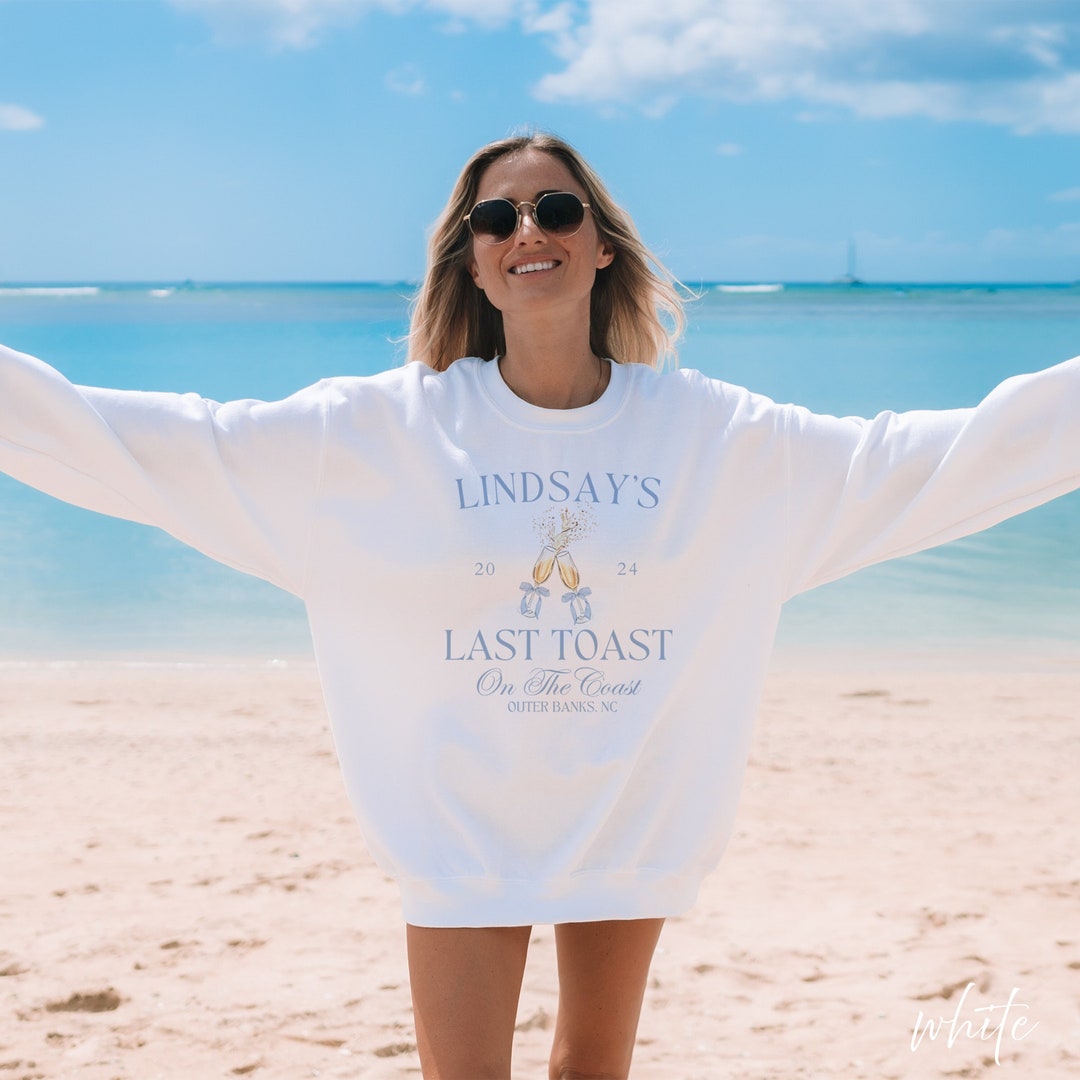Last Toast on the Coast Bachelorette Sweatshirt, Custom Bachelorette ...