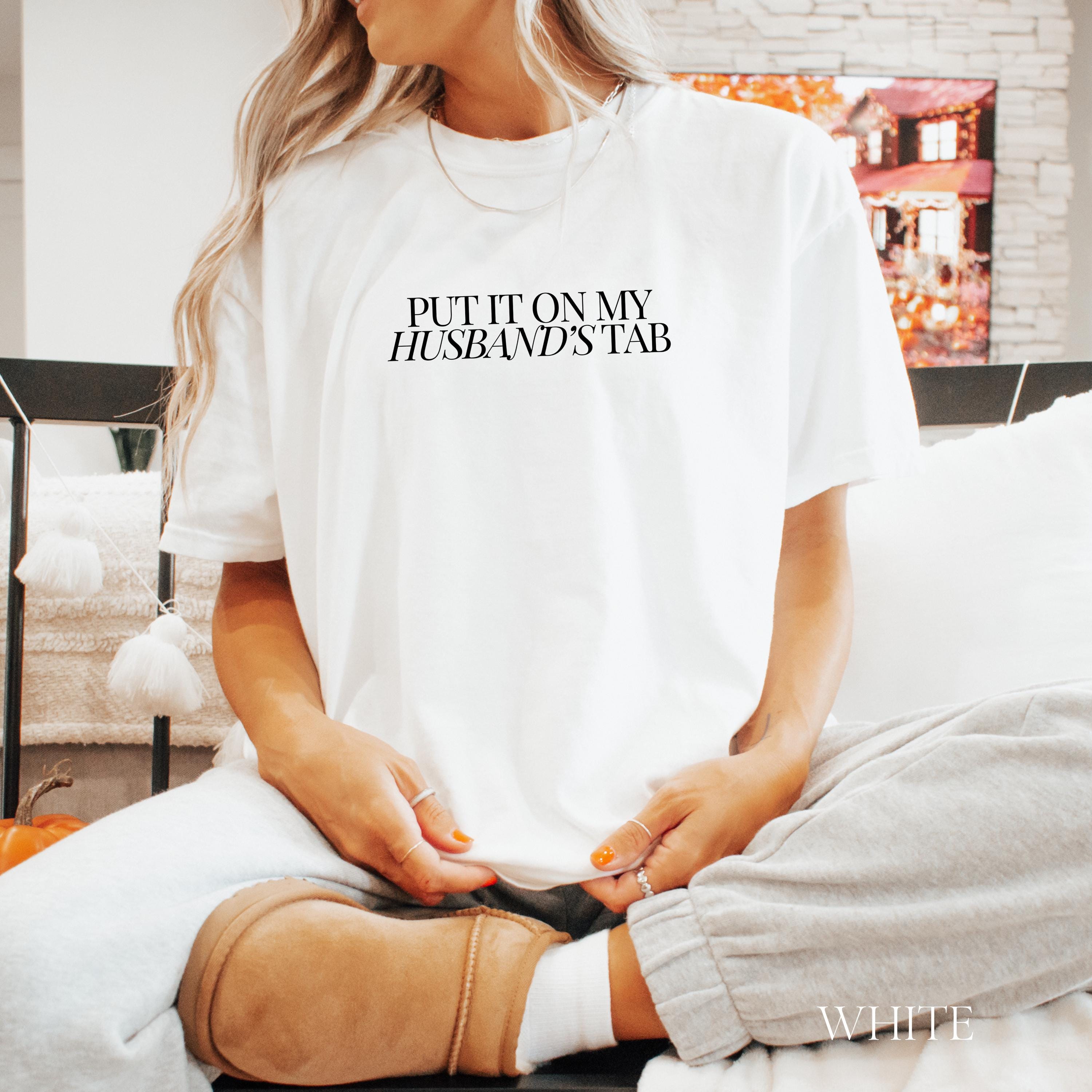 Put It on My Husbands Tab Comfort Colors Shirt, Funny Bride Shirts ...