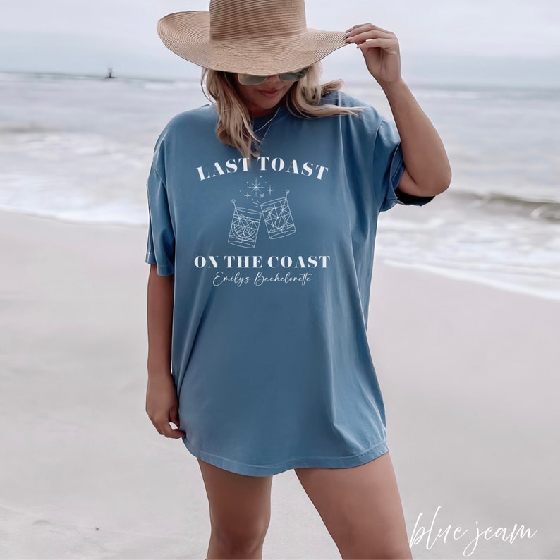 Last Toast on the Coast Comfort Colors Shirt, Custom Bachelorette Shirt ...