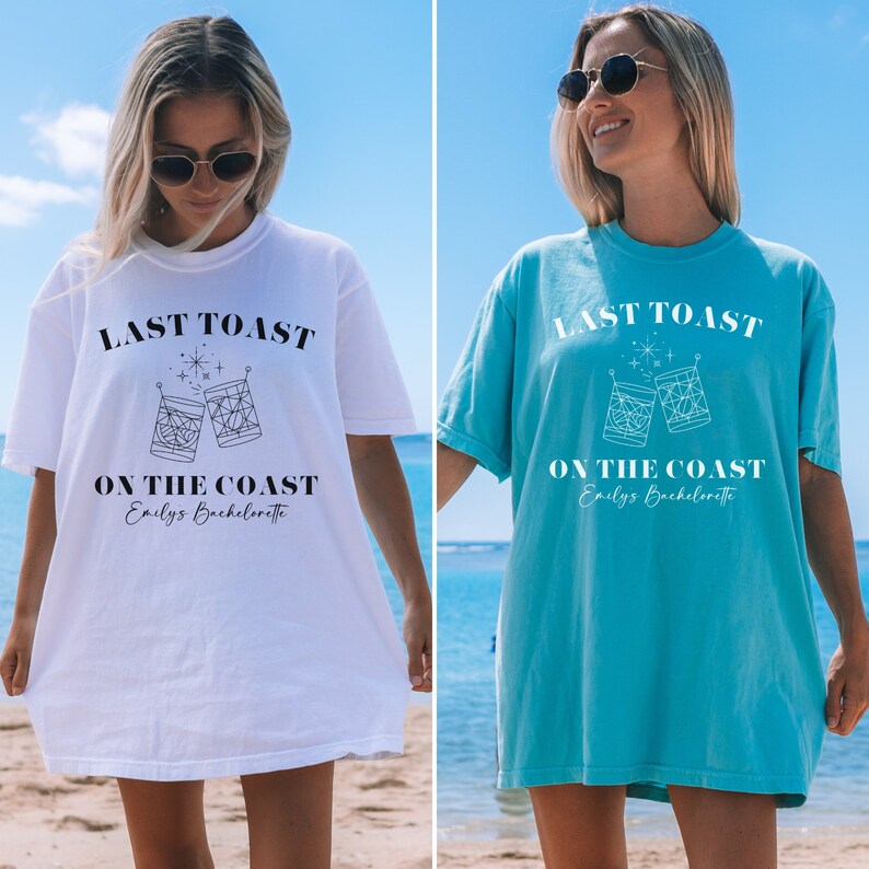 Last Toast on the Coast Comfort Colors Shirt, Custom Bachelorette Shirt ...