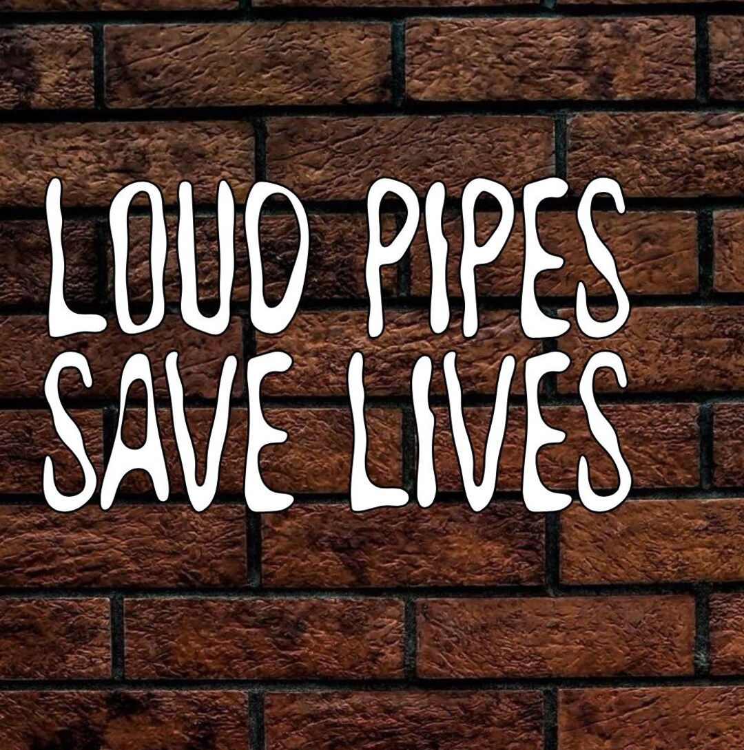 Loud Pipes Save Lives Car Decal - Etsy