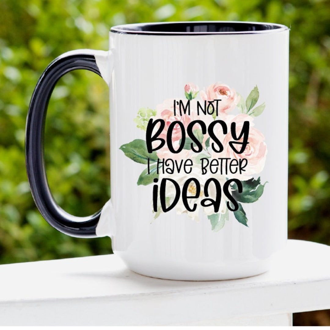 I'm Not Bossy Mug - Funny Sassy Coffee Cup Gift - Etsy