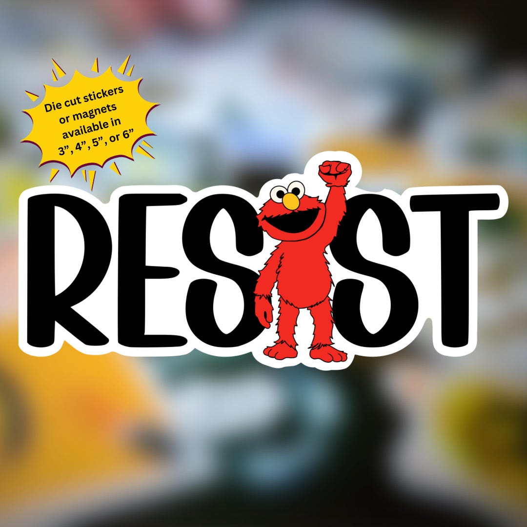 Elmo Resist Sticker or Magnet, Maga Clowns, Dump Trump, Not My ...