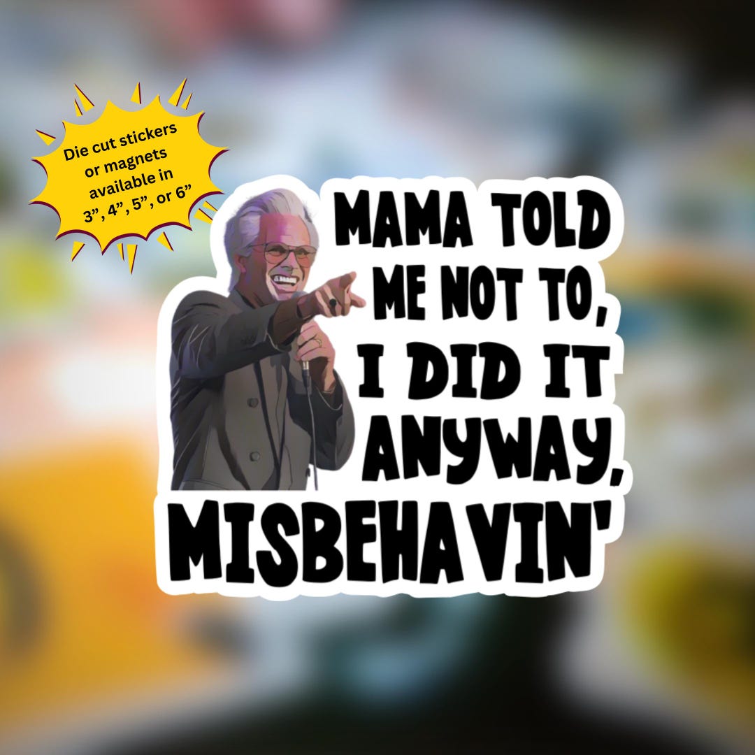 Misbehavin Sticker Or Magnet Righteous Gemstones Uncle Baby Billy