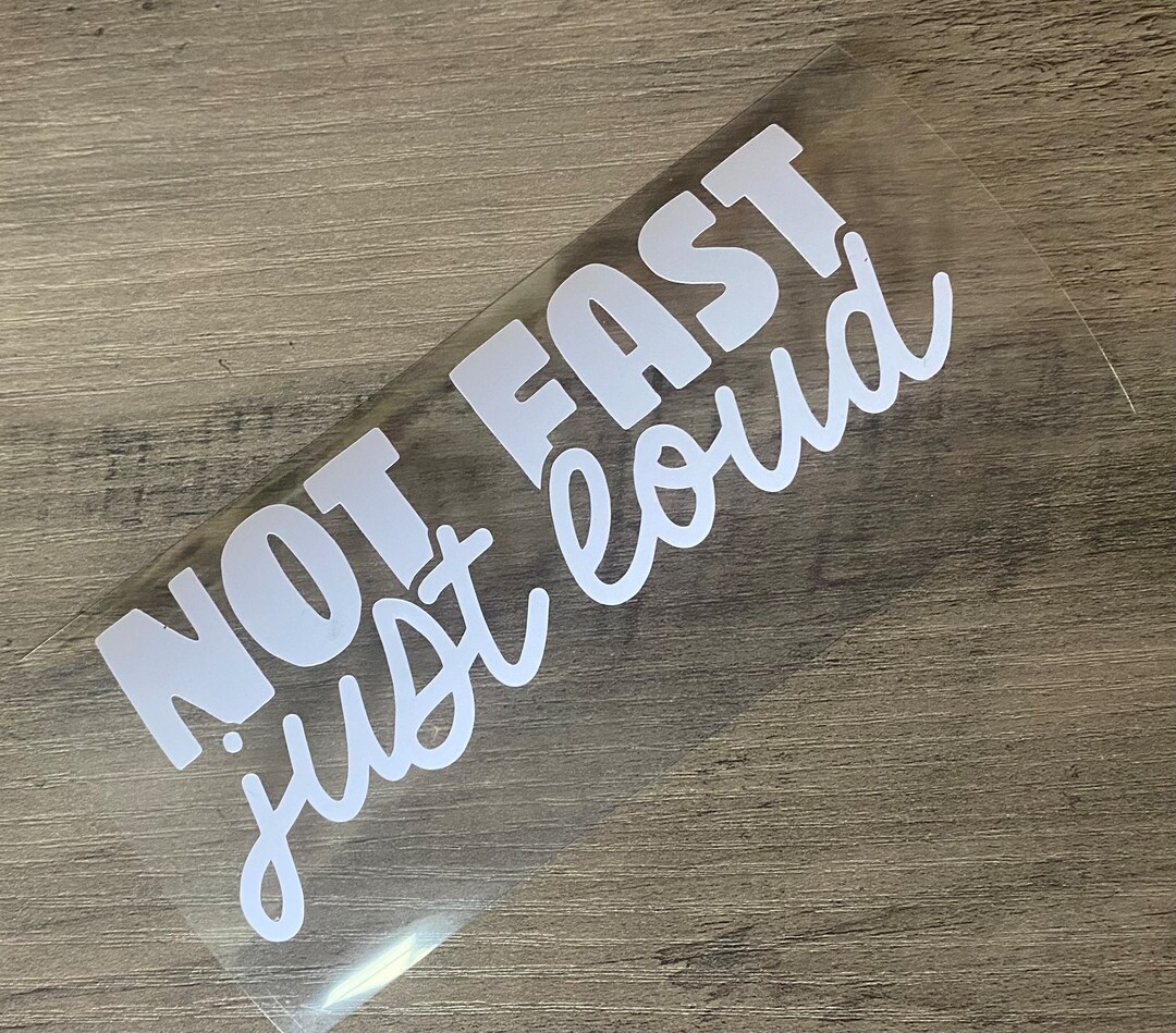 Not Fast Just Loud Car Decal - Etsy