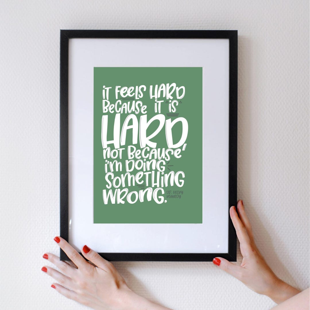 Dr. Becky Kennedy Quote It Feels Hard Because It is Hard... Poster ...