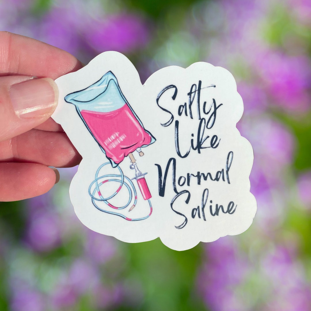 Funny Nurse Sticker, Funny Nurse Gift, Salty Like Normal Saline, Nurse ...