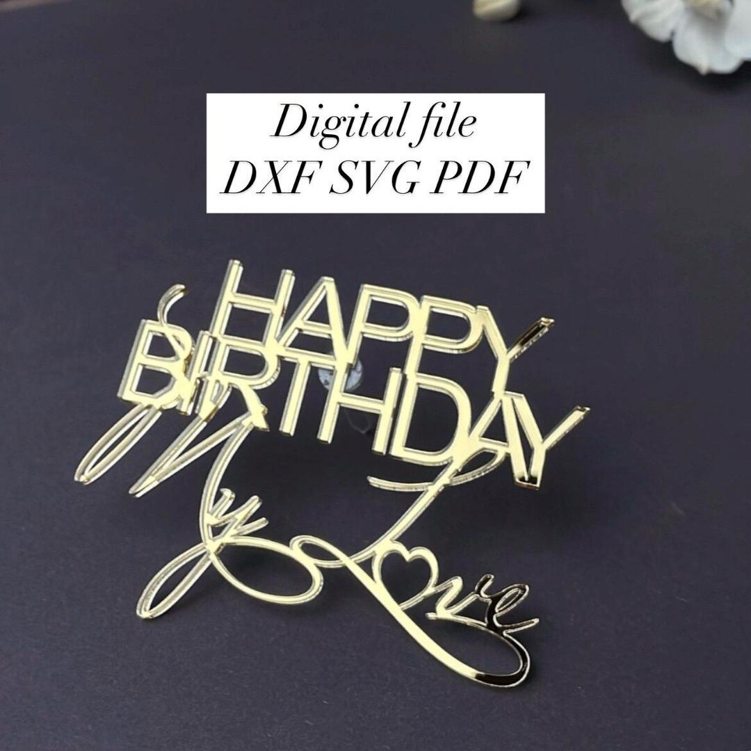 Happy Birthday My Love. Cake Topper Lazer Cutting Cricut Happy Birthday ...