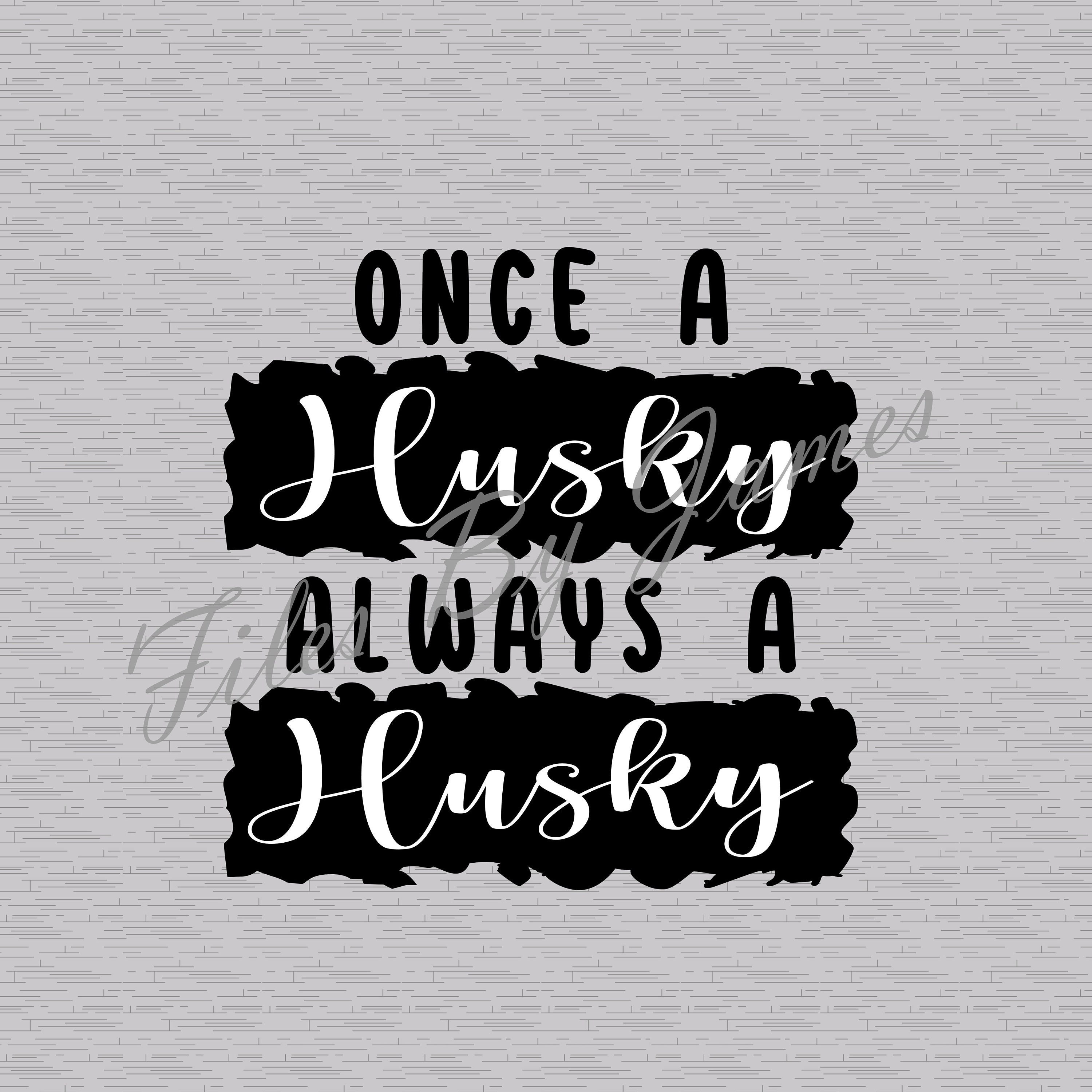 Once A Husky Always A Husky Mascot School Huskies Shirt Design SVG File ...