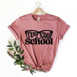 Too Cool for School Shirt, Back to School Shirt,teacher Shirt,gift for ...