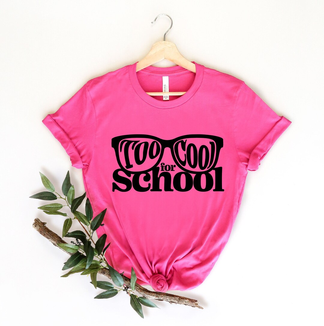 Too Cool for School Shirt, Back to School Shirt,teacher Shirt,gift for ...