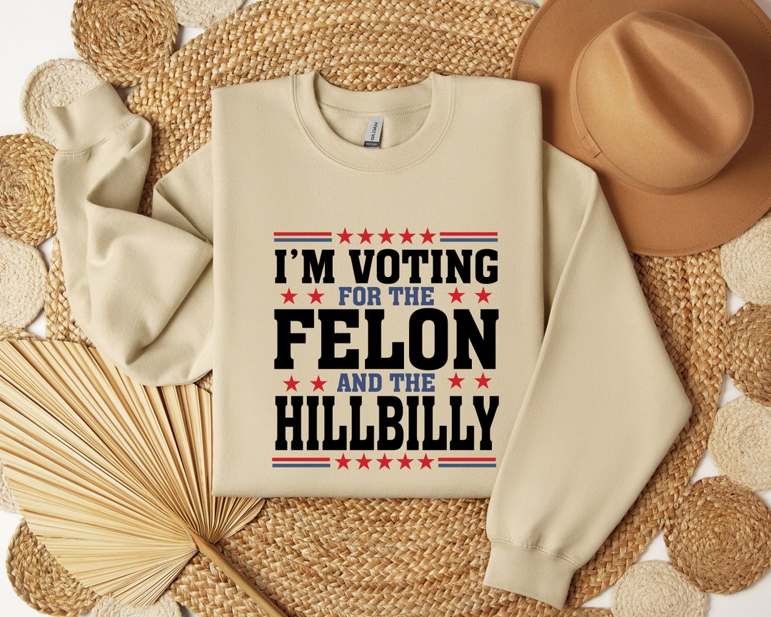 Voting Hillbilly and Felon 2024 Shirt, Funny Republican Election 2024 ...
