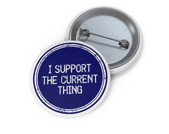 I Support the Current Thing - Etsy