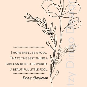 F. Scott Fitzgerald |the Great Gatsby | "i Hope She'll Be a Fool, a ...