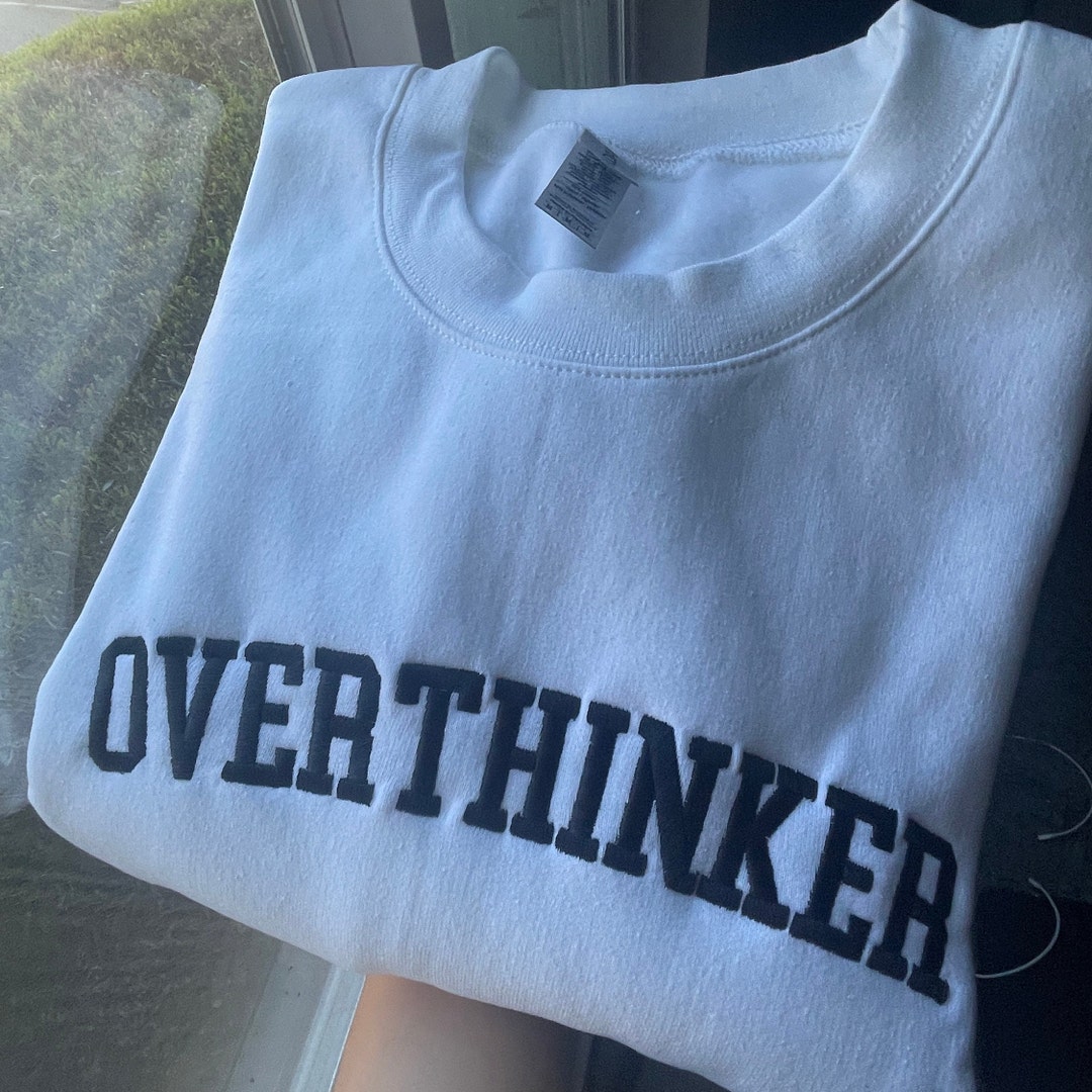 Overthinker Embroidered Sweatshirt, Overthinker Since Birth, Funny Gift ...