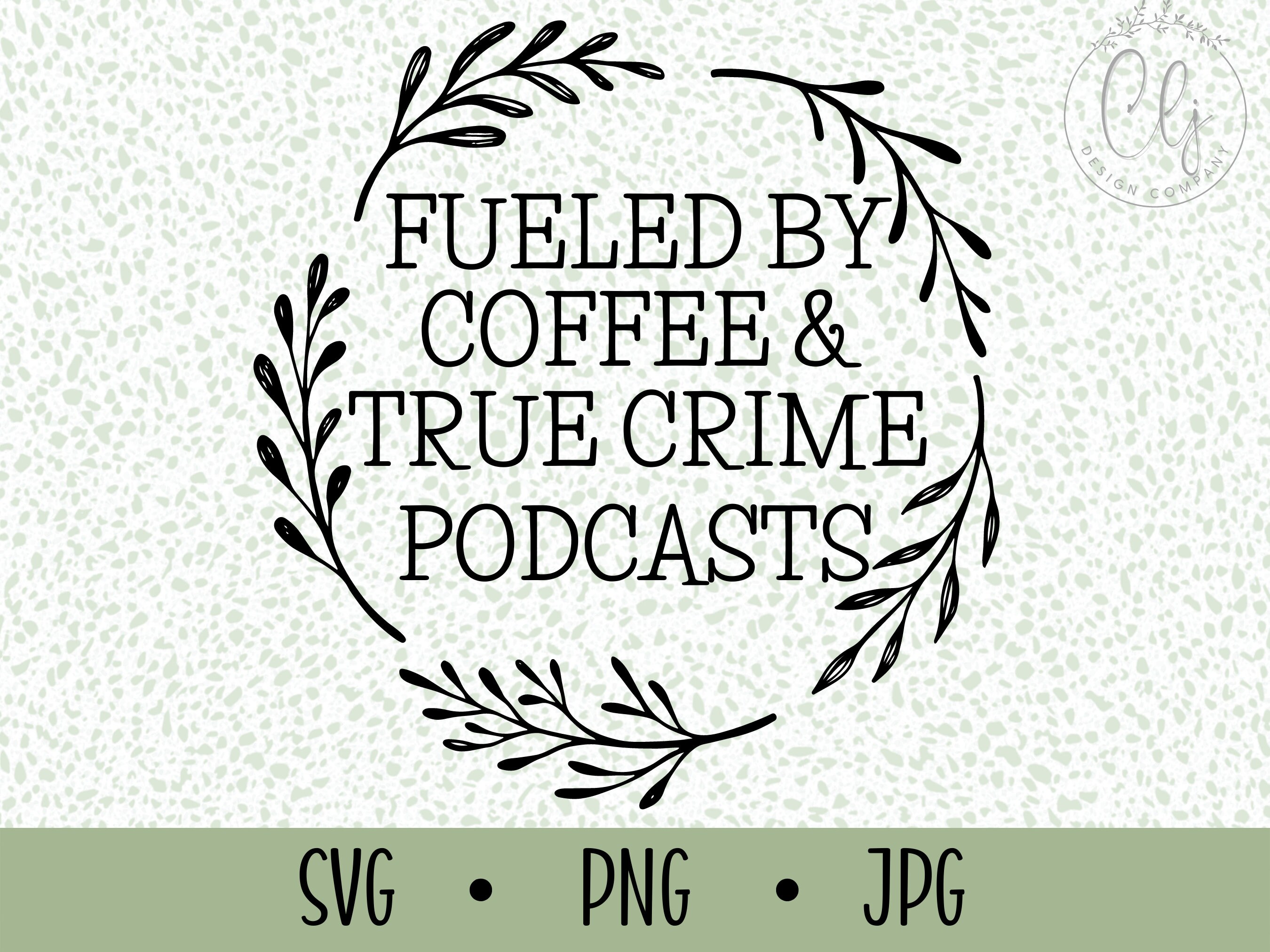 Fueled by Coffee & True Crime Podcasts SVG True Crime SVG - Etsy