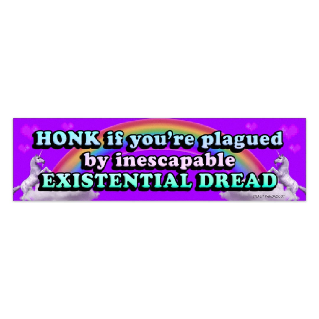 Funny Bumper Sticker - Honk If You're Plagued by Inescapable ...