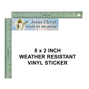 Funny Bumper Sticker - Jesus Christ Would Let Me Merge -weird Car ...