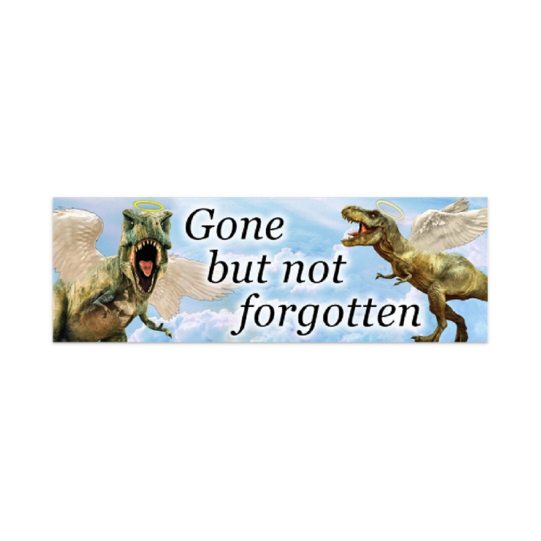 Funny Dinosaur Bumper Sticker Gone but Not Forgotten T-rex ...
