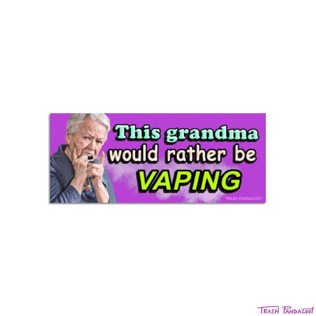 Funny Bumper Sticker - This Grandma Would Rather Be Vaping - Weird Car ...