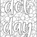 International Dot Day Coloring Pages, Printable Activity for Kids, Fun ...
