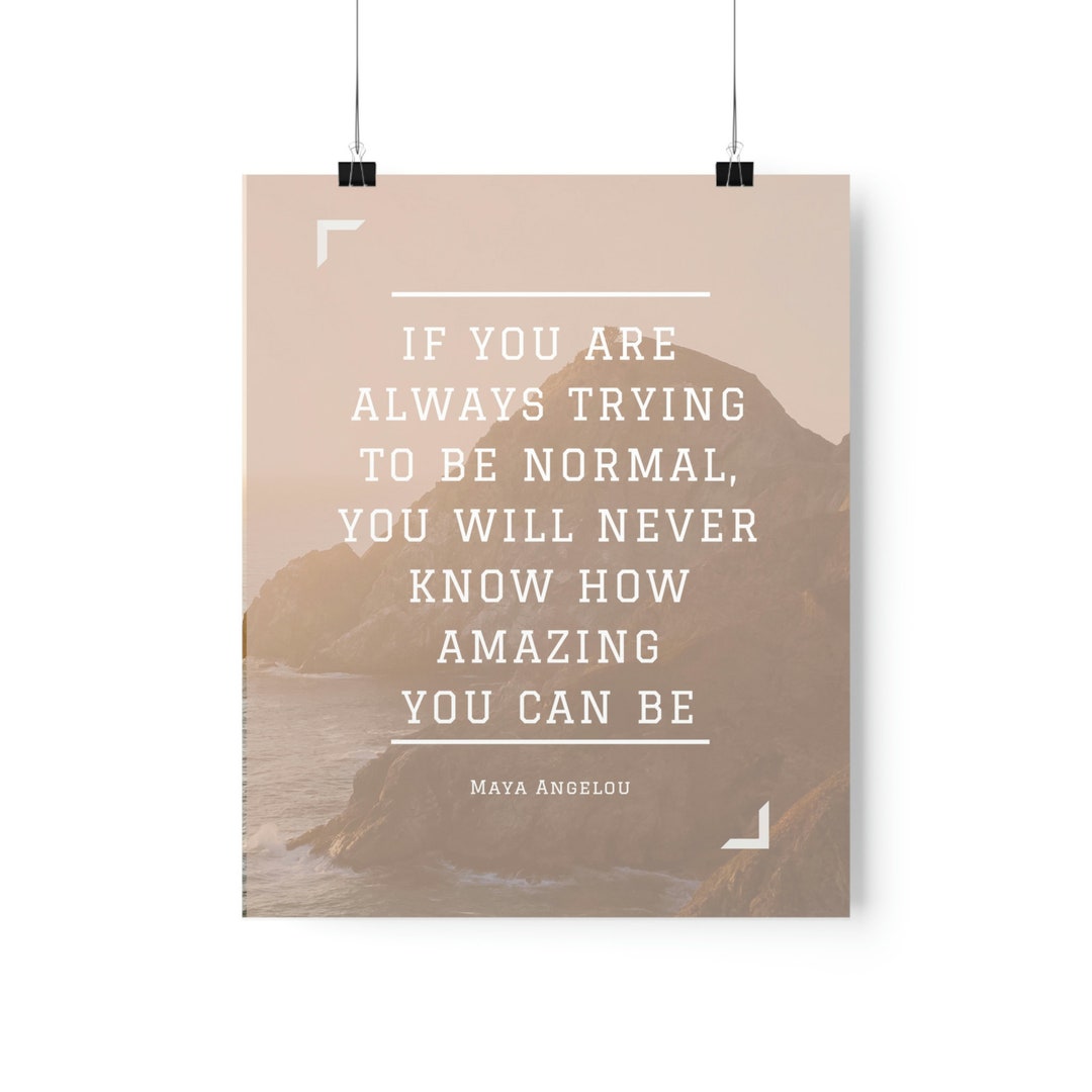 If You Are Always Trying to Be Normal | Inspirational Quote Wall Art ...