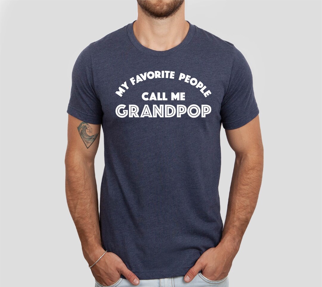 My Favorite People Call Me Grandpop Shirt, Fathers Day Grandpop Gift ...